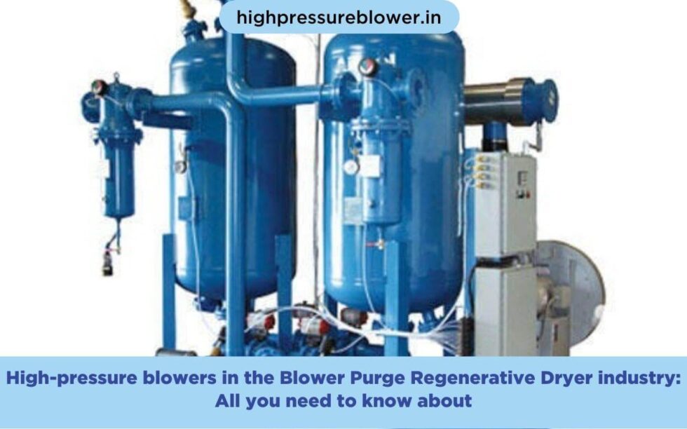 High-pressure blowers in the Blower Purge Regenerative Dryer industry ...